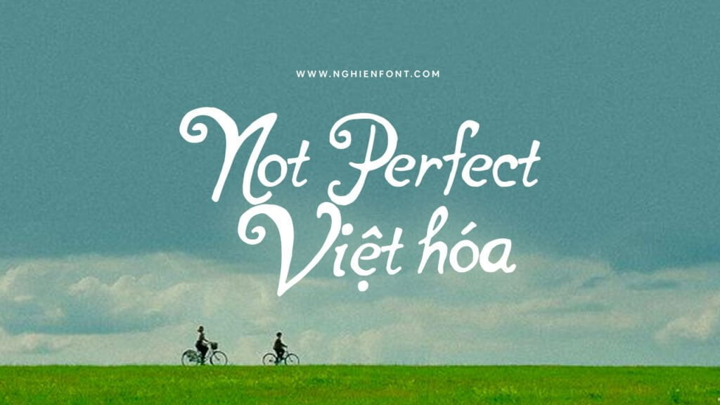 Font việt hóa LNTH Not Perfect - Font viết tay